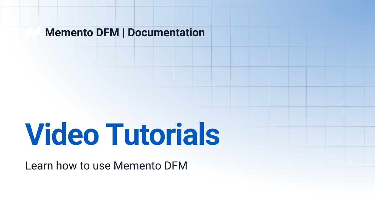 Video Tutorials | Memento DFM | Documentation